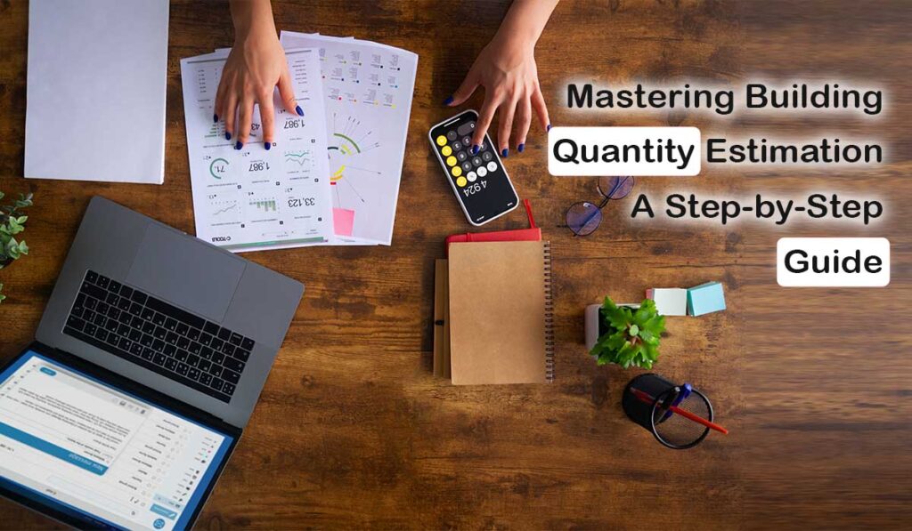 Mastering Building Quantity Estimation: A Step-by-Step Guide Mastering Building Quantity Estimation: A Step-by-Step Guide